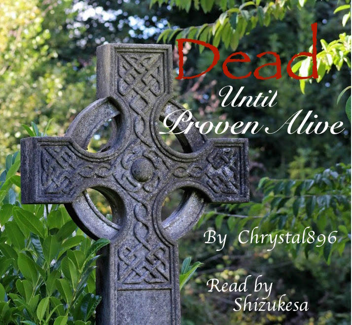 [Podfic] Dead Until Proven Alive by Chrystal896 - Shizukesa - The ...